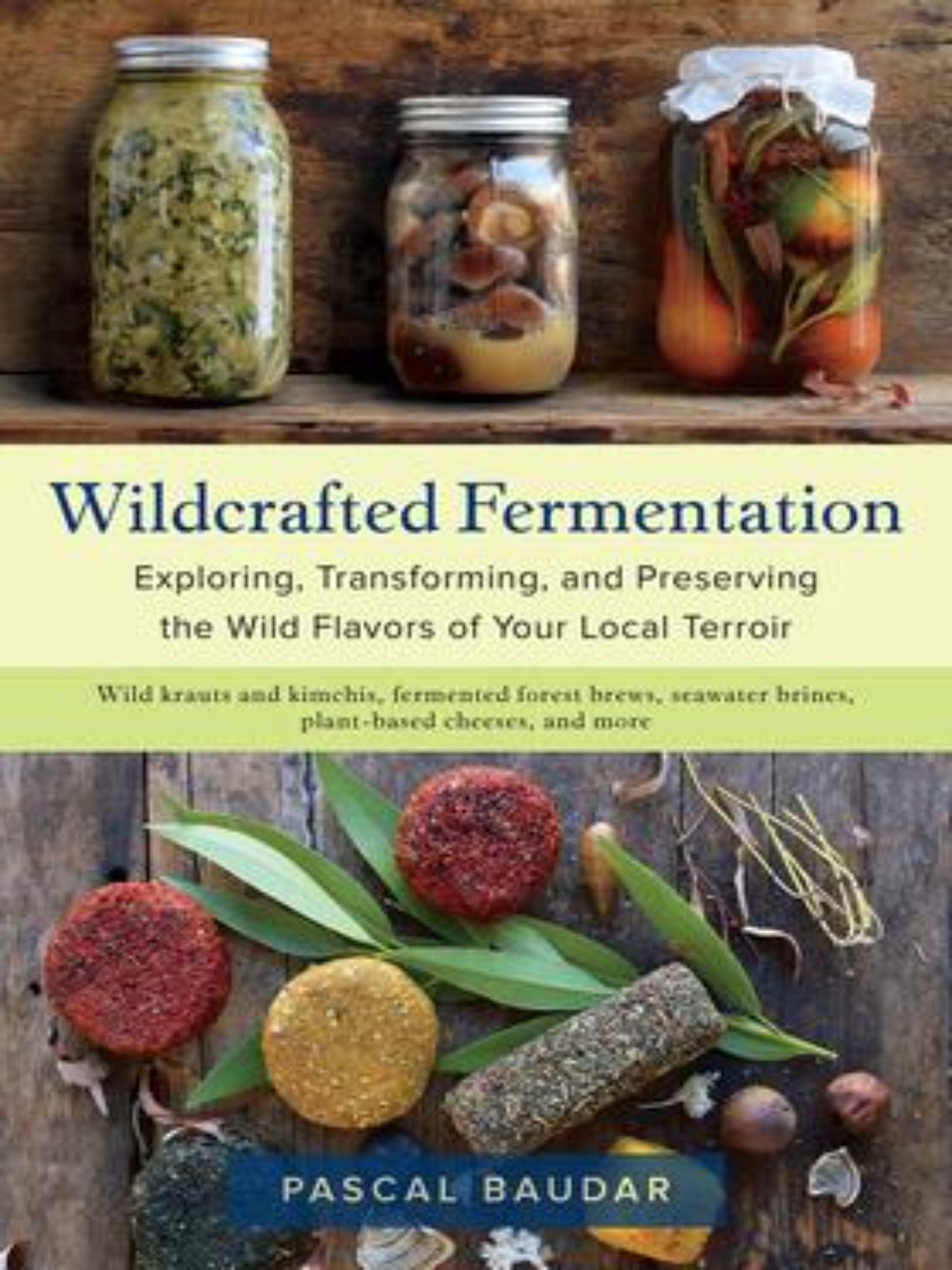 Wildcrafted Fermentation By Pascal Baudar – Forest & Meadow Herbal Shop ...
